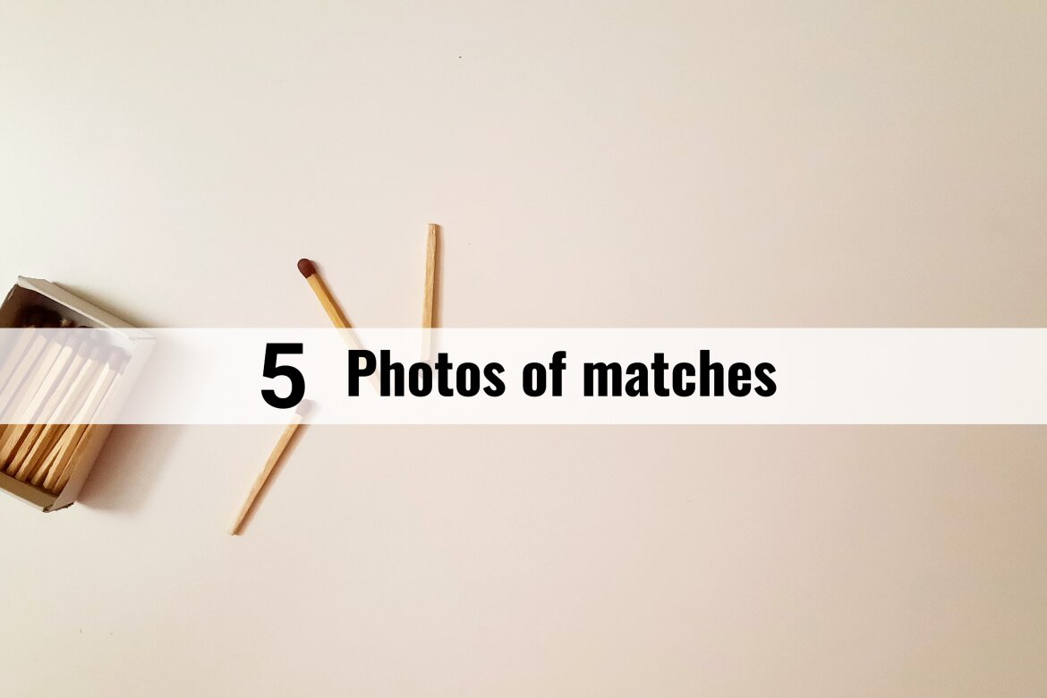 Five photos of matches | Deeezy